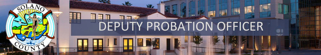 Job Announcement: Deputy Probation Officer - County of Solano