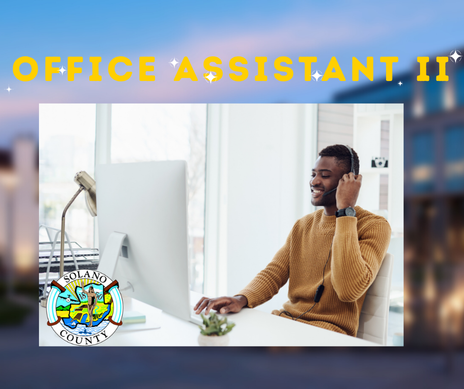 Job Announcement: Office Assistant II - County of Solano
